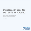 Standards of Care for Dementia in Scotland: Action to support the ...