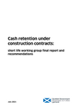 Cash retention under construction contracts: short life working group ...
